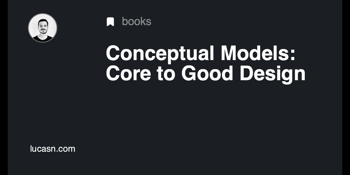 Lucas N · Conceptual Models: Core to Good Design